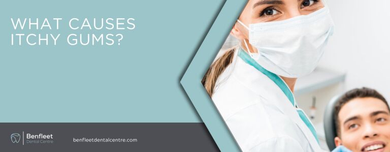 All You Need to Know About Itchy Gums | Benfleet Dental Centre