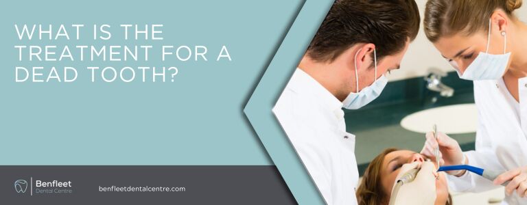 Preventing and Treating a 'Dead Tooth' | Benfleet Dental Centre